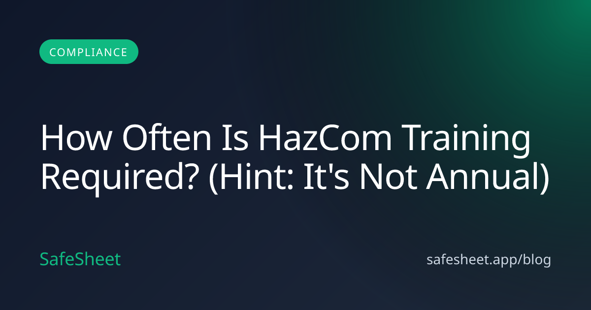 How Often Is HazCom Training Required? (Hint: It's Not Annual) | SafeSheet
